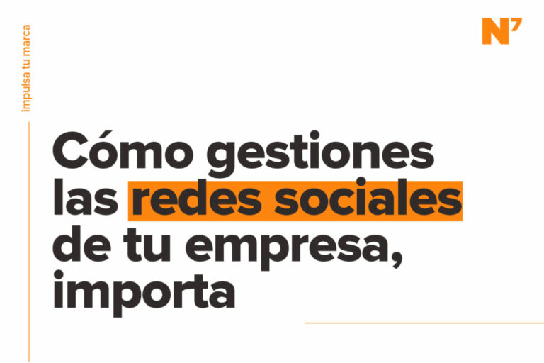 Importancia de Gestionar Profesionalmente las Redes Sociales de tu Empresa | N7